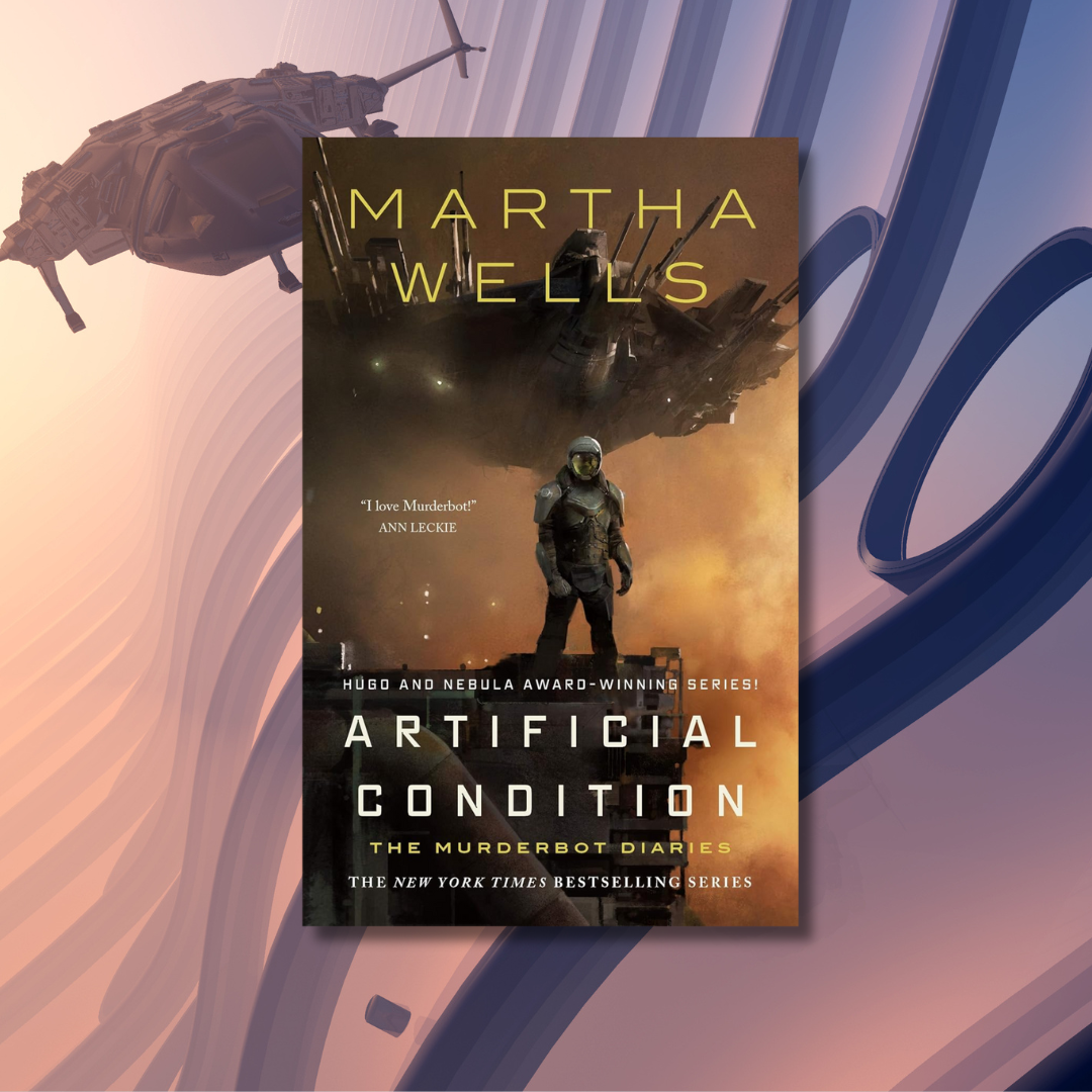 Artificial Condition (The Murderbot Diaries, 2) by Martha Wells ...