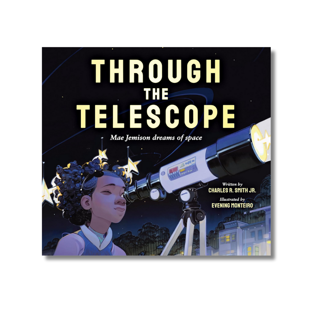 Through The Telescope: Mae Jemison Dreams Of Space by Charles R. Smith ...